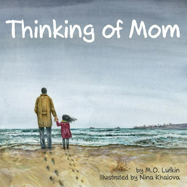 Thinking of Mom: A Children's Picture Book about Coping with Loss ...