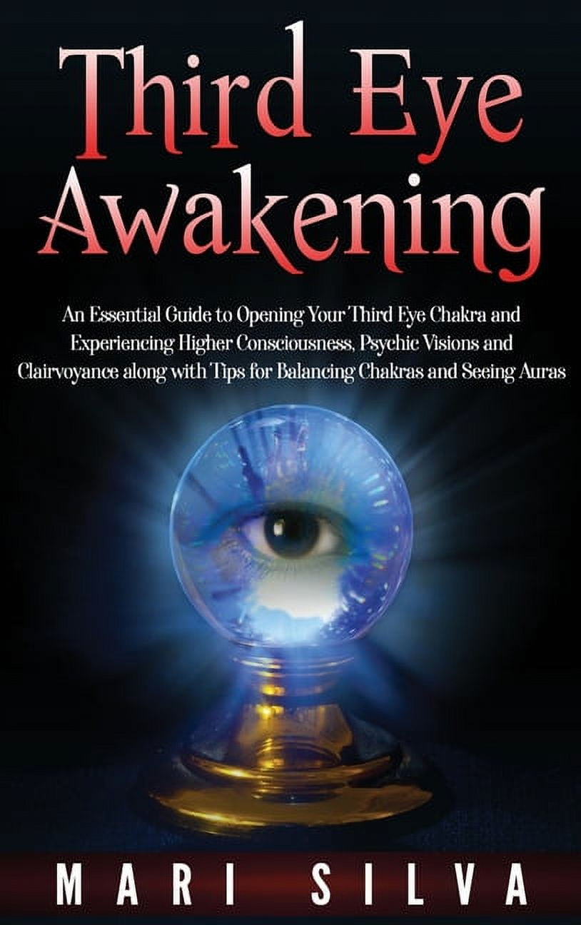 Third Eye Awakening: An Essential Guide to Opening Your Third Eye ...