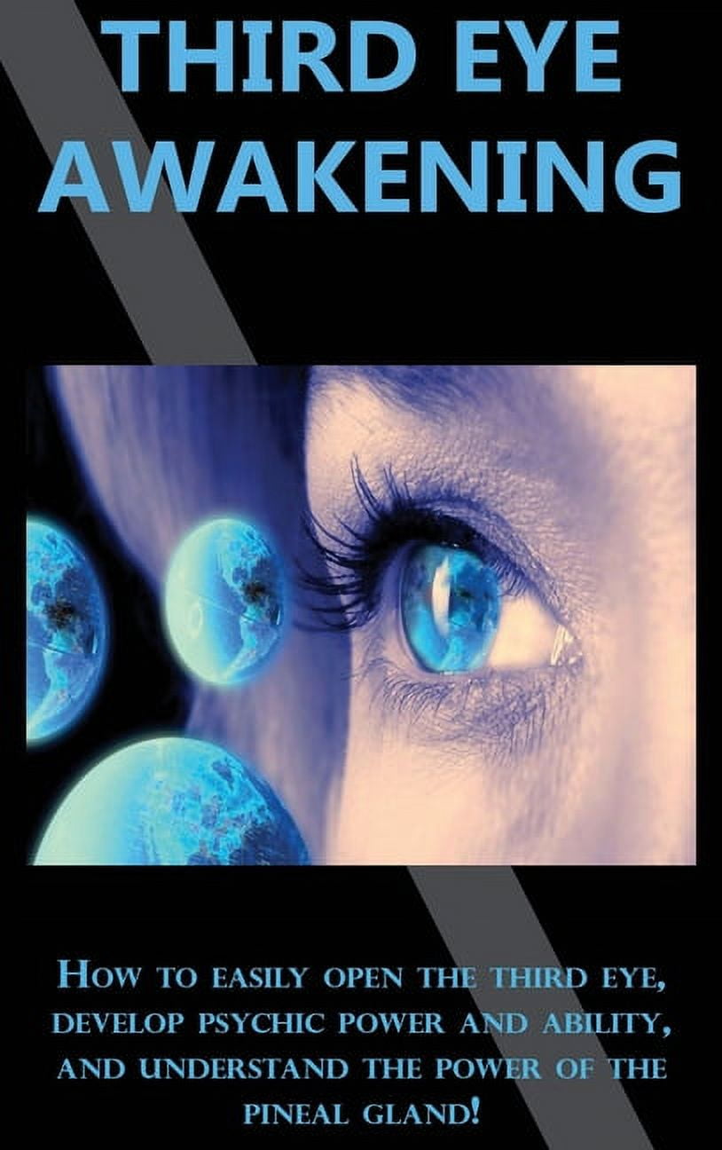 Third Eye Awakening: How to easily open the third eye, develop psychic ...