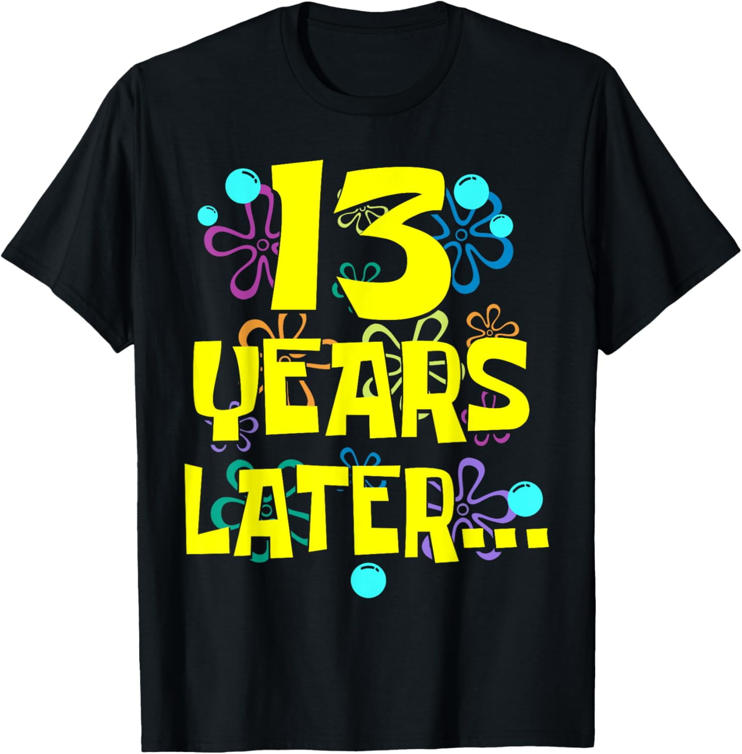 Thirteen 13 Years Later 13th Birthday Party Funny Meme T-Shirt ...