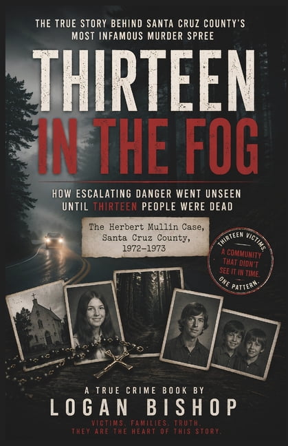 Thirteen in the Fog: The Herbert Mullin Case and the Warning Signs a ...