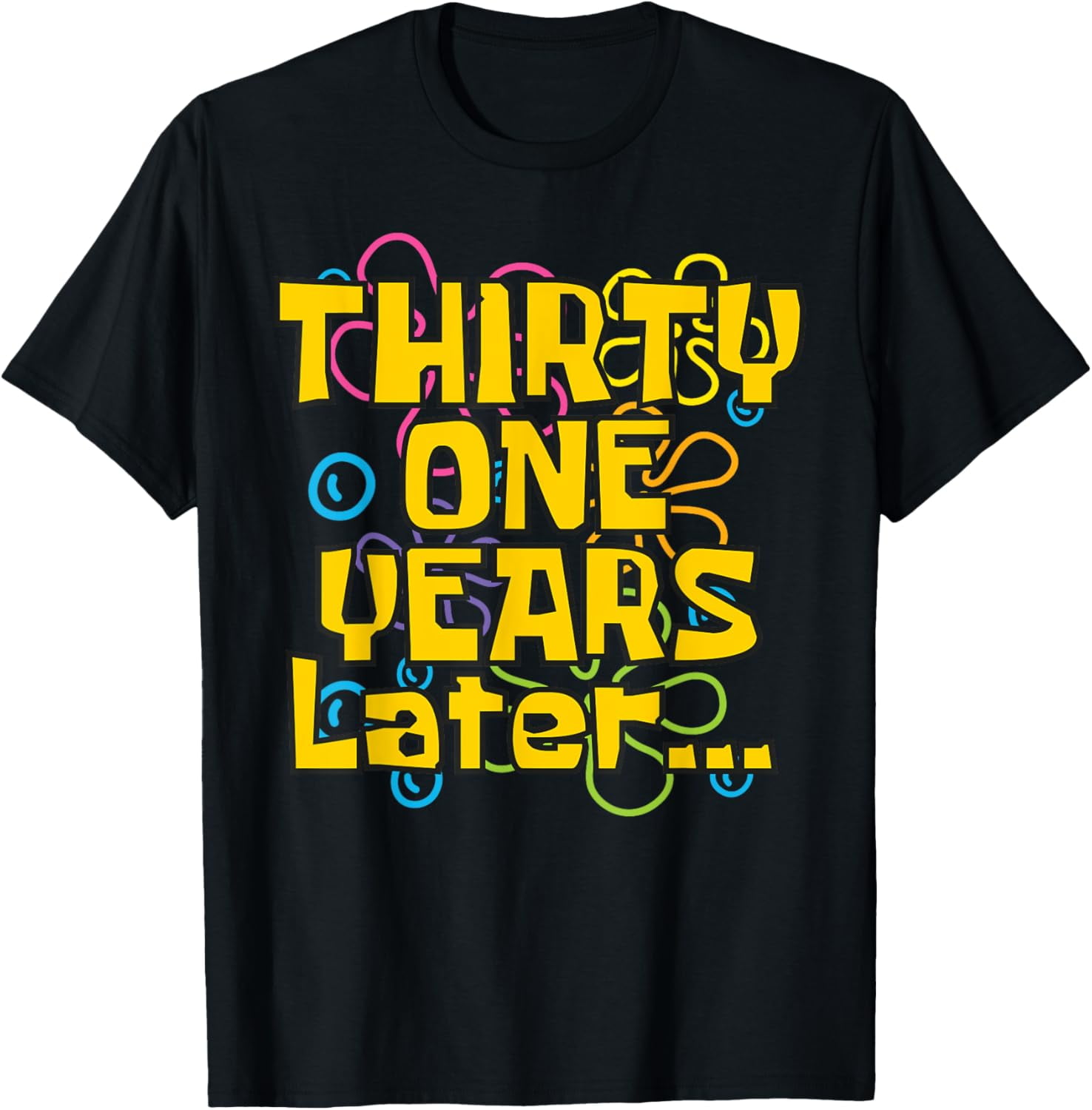 Thirty-One 31 Years Later 31th Birthday Party Funny Meme T-Shirt ...