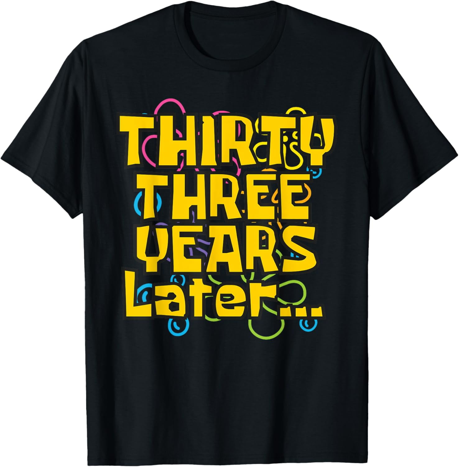 Thirty-Three 33 Years Later 33rd Birthday Party Funny Meme T-Shirt ...