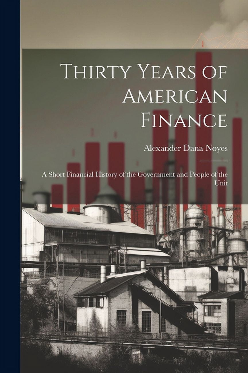 Thirty Years of American Finance: A Short Financial History of the ...