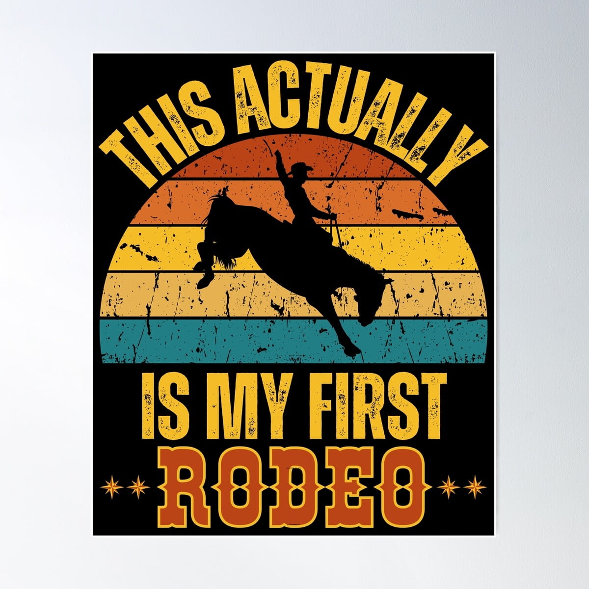 This Actually Is My First Rodeo II Poster, 12x18 UNFRAMED - Walmart.com