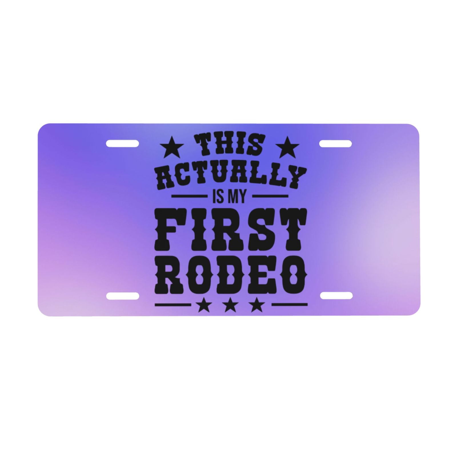 This Actually Is My First Rodeo License Plate 6x12 Inch Thickening ...