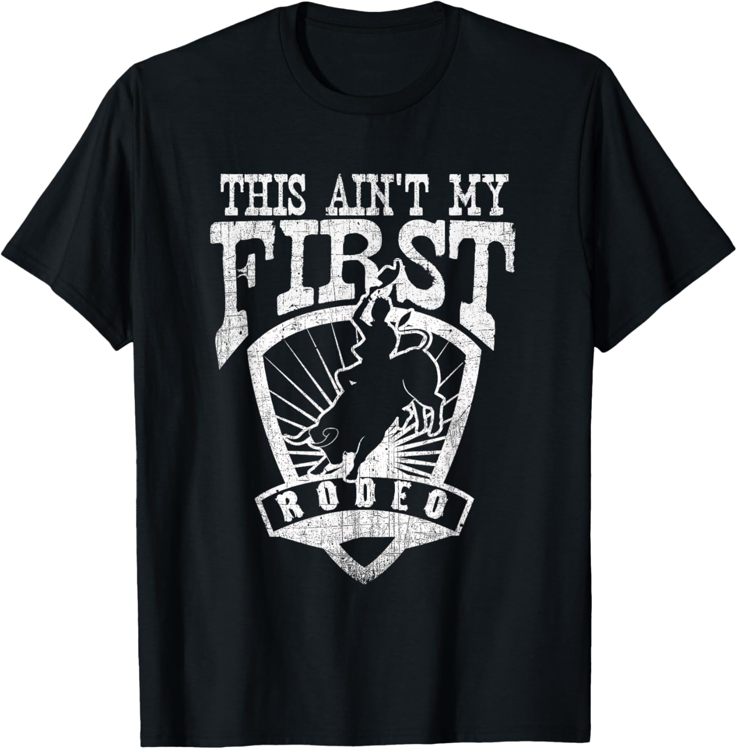 This Aint My First Rodeo Cowboy Bull Riding T-Shirt - Walmart.com