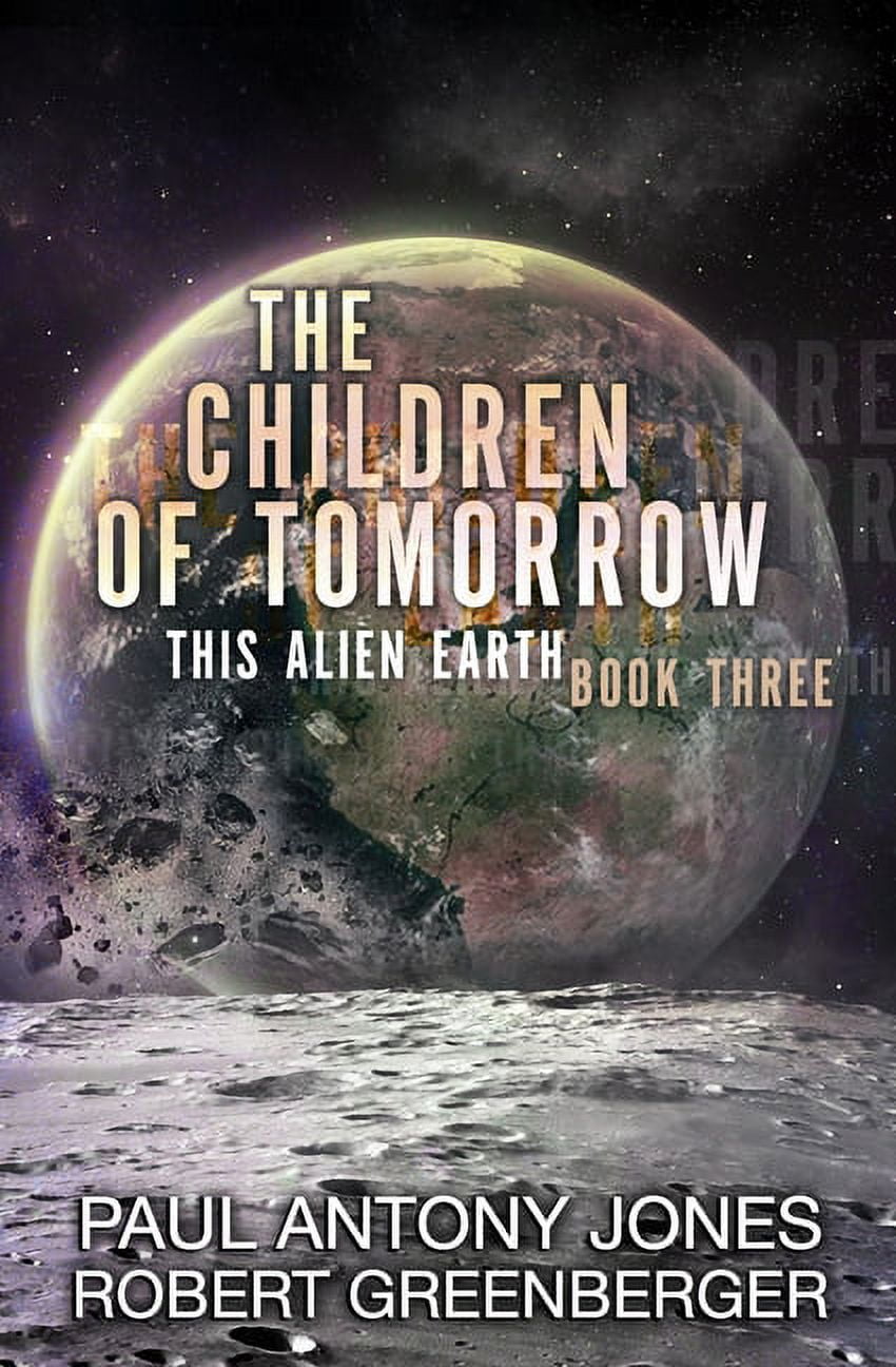This Alien Earth: The Children of Tomorrow (Paperback) - Walmart.com