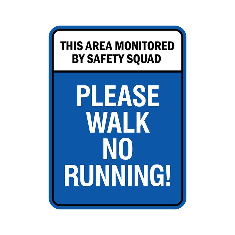 This Area Monitored by Safety Squad Please Walk, No Running! Wall or ...