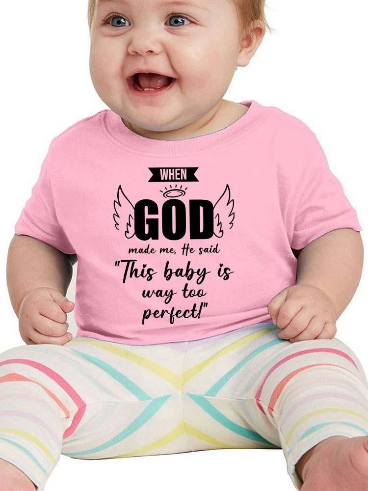 This Baby Is Way Too Perfect T-Shirt Infant -Smartprints Designs, 12 ...
