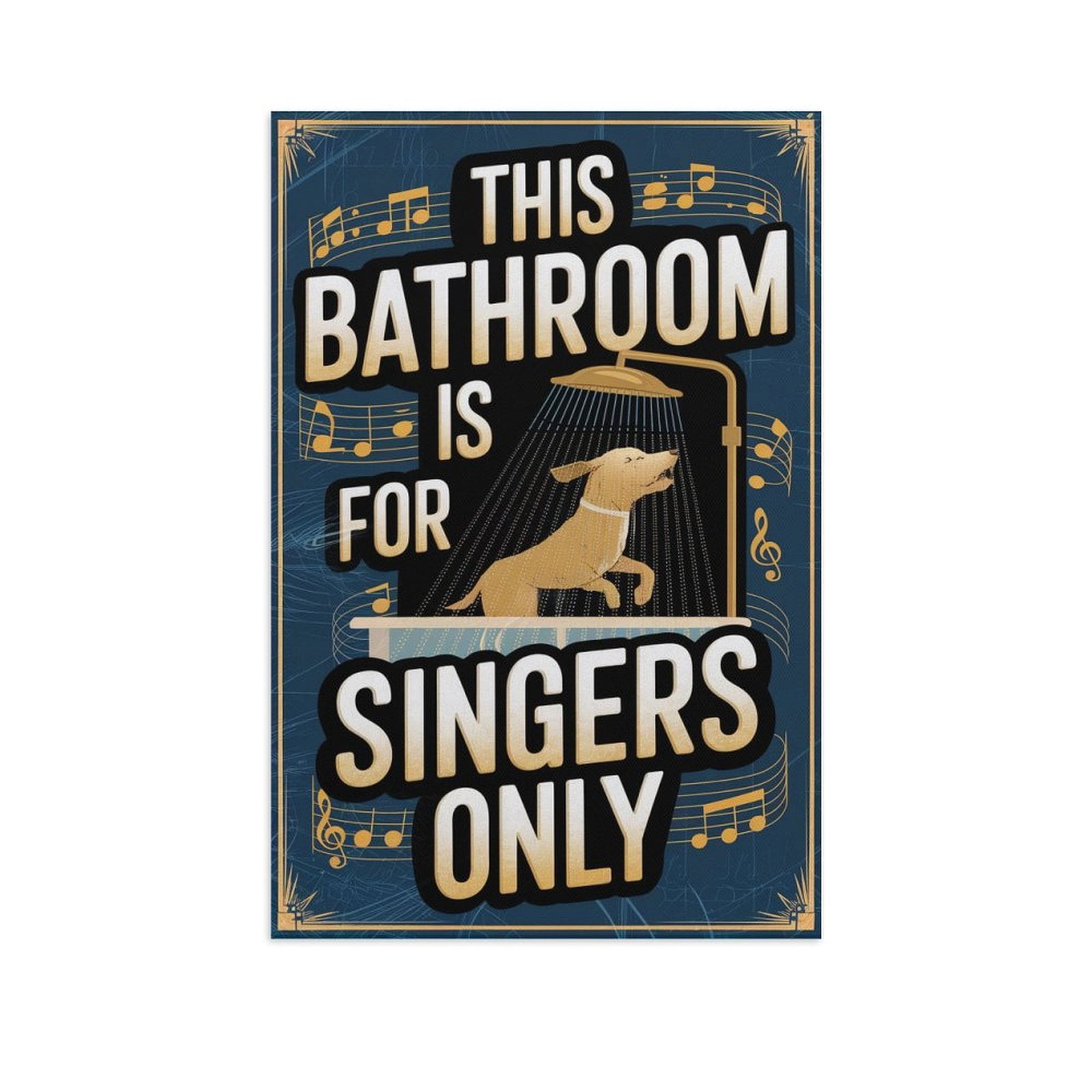 This Bathroom Is For Singers Only Classic Jazz Poster Featuring Singing Dog in Shower for Unique ...