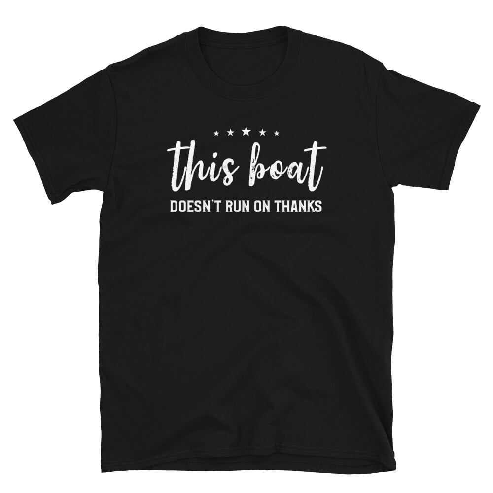 This Boat Doesn't run on thanks Captain & First Mate Crew T-Shirt ...