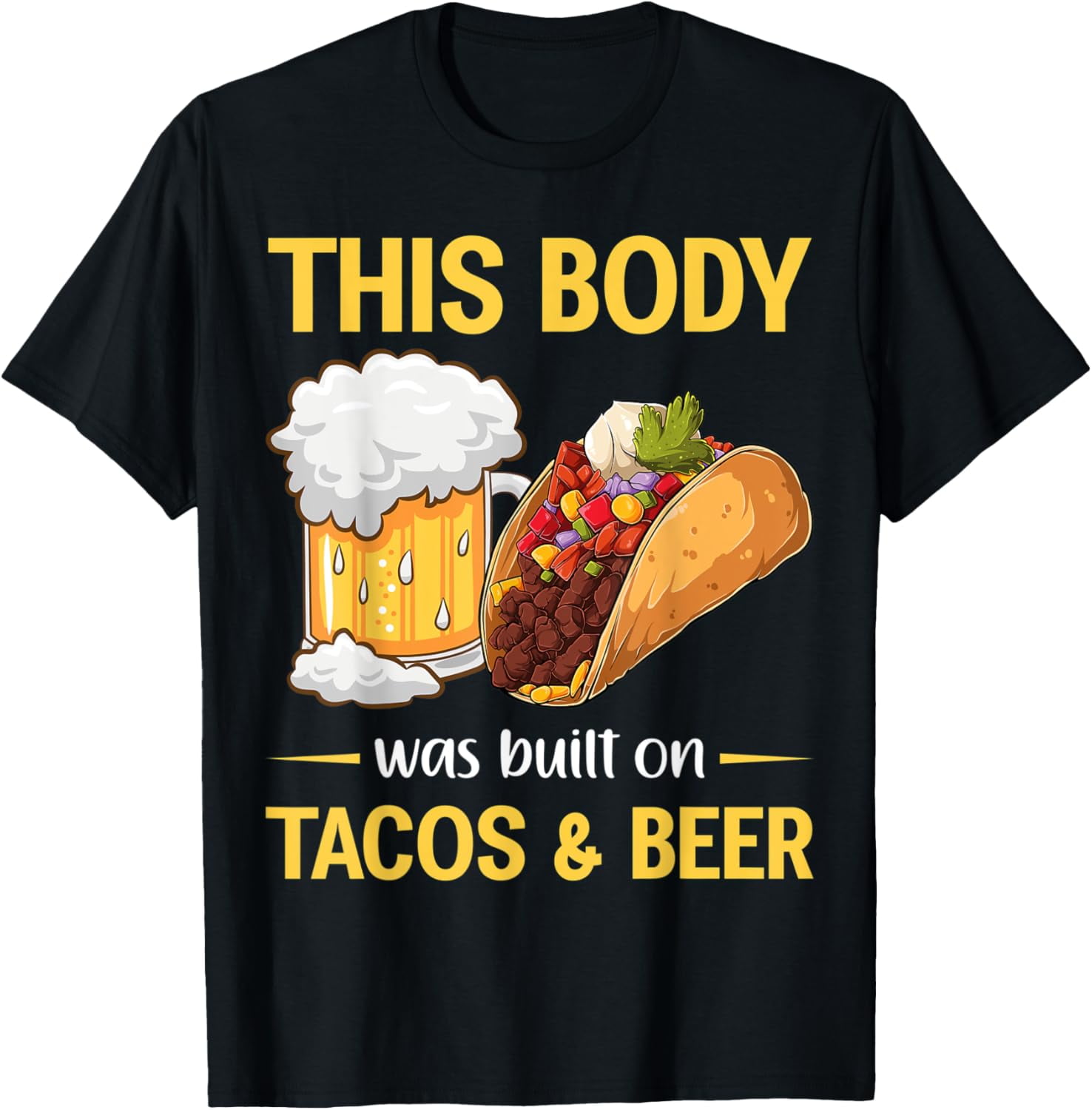 This Body Was Built on Tacos And Beer Mexican Taco T-Shirt - Walmart.com
