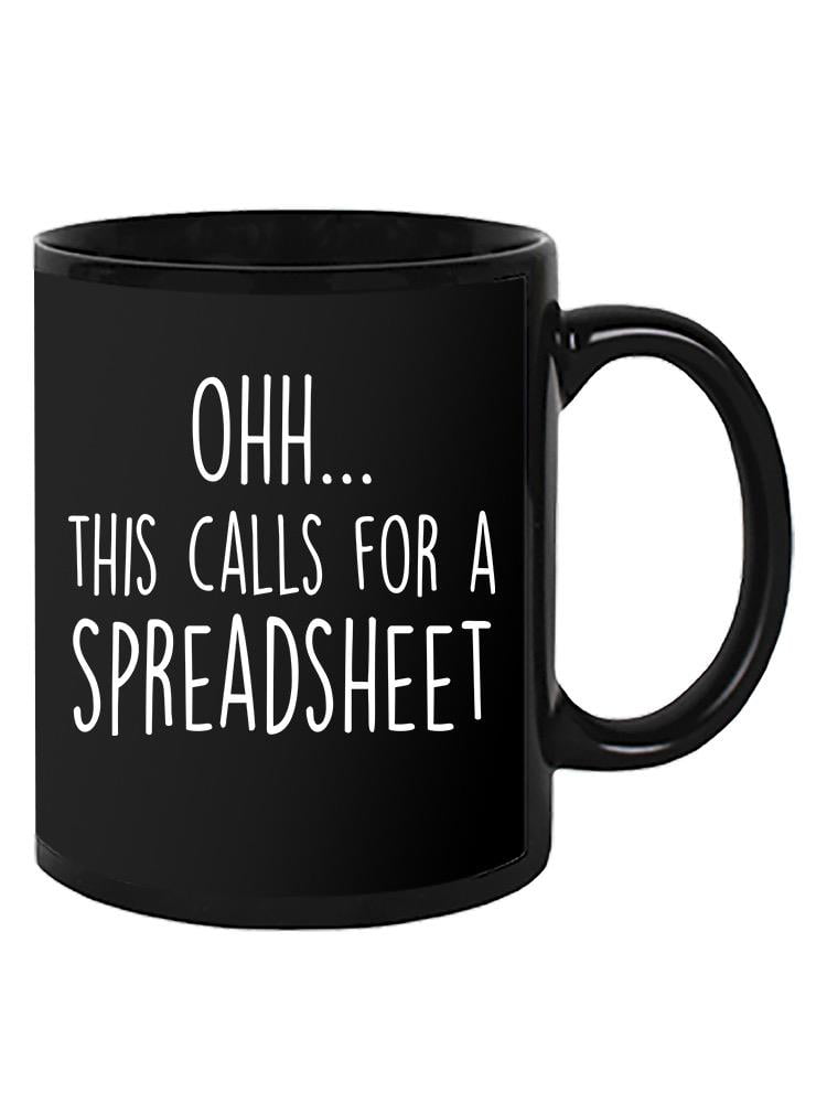This Calls For A Spreadsheet Mug - Smartprints Designs, - Walmart.com