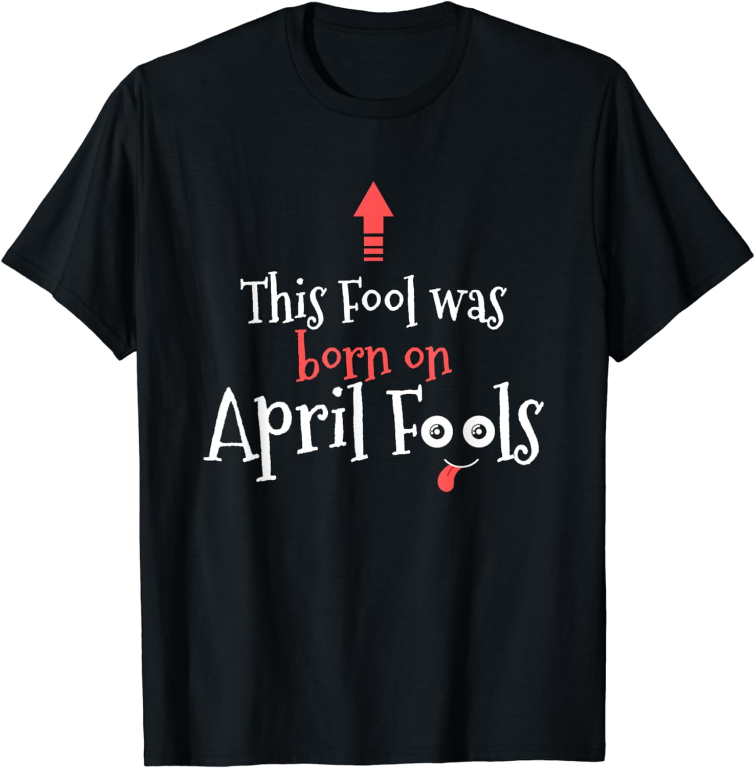 This Fool Was Born On April Fools Prank Joke April Fools T-Shirt ...