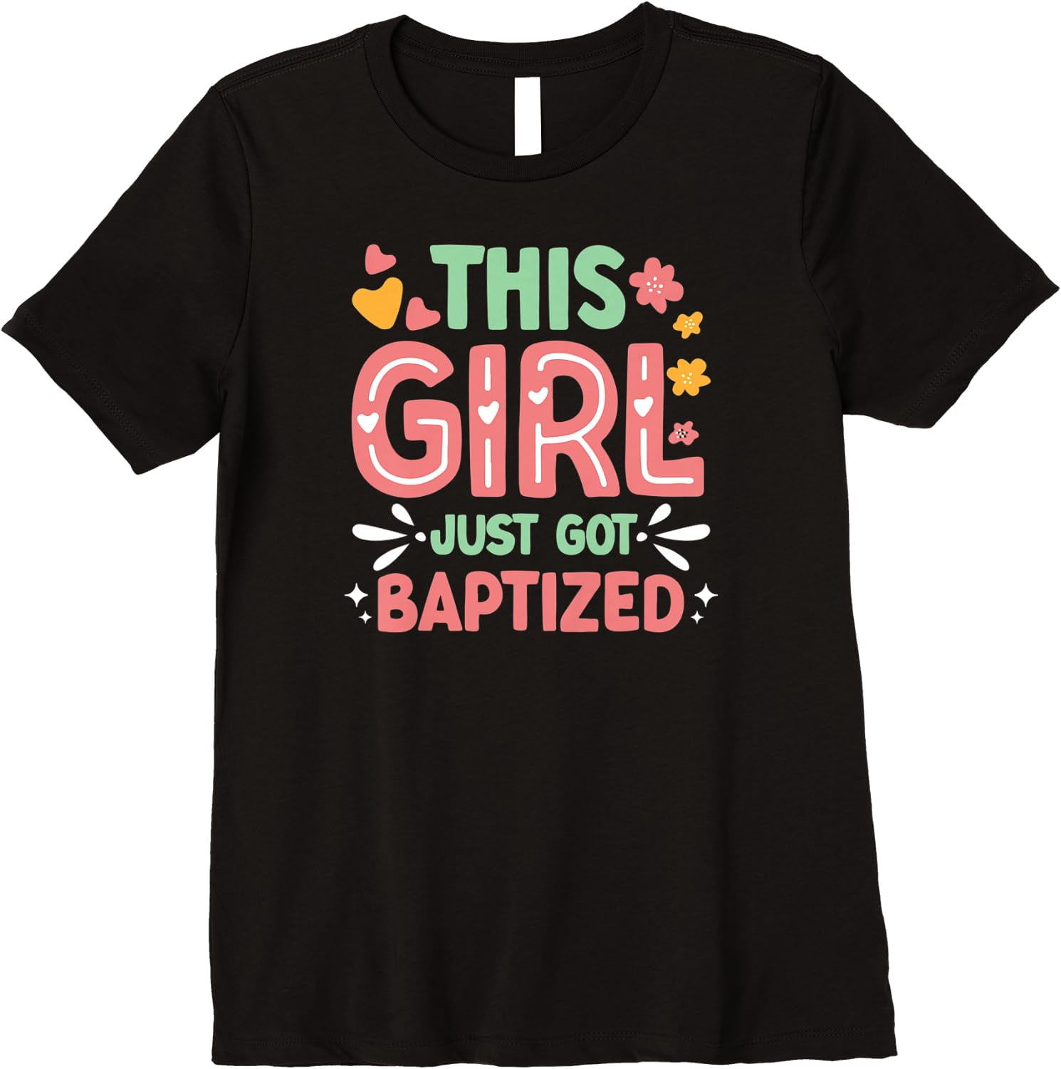 This Girl Just Got Baptized Communion Baptism Premium T-Shirt - Walmart.com