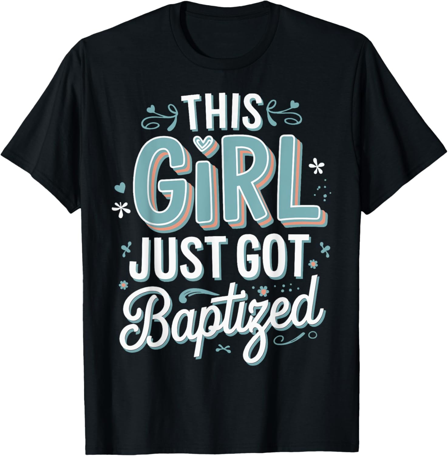 This Girl Just Got Baptized Religious T-Shirt Baptism Christian God ...