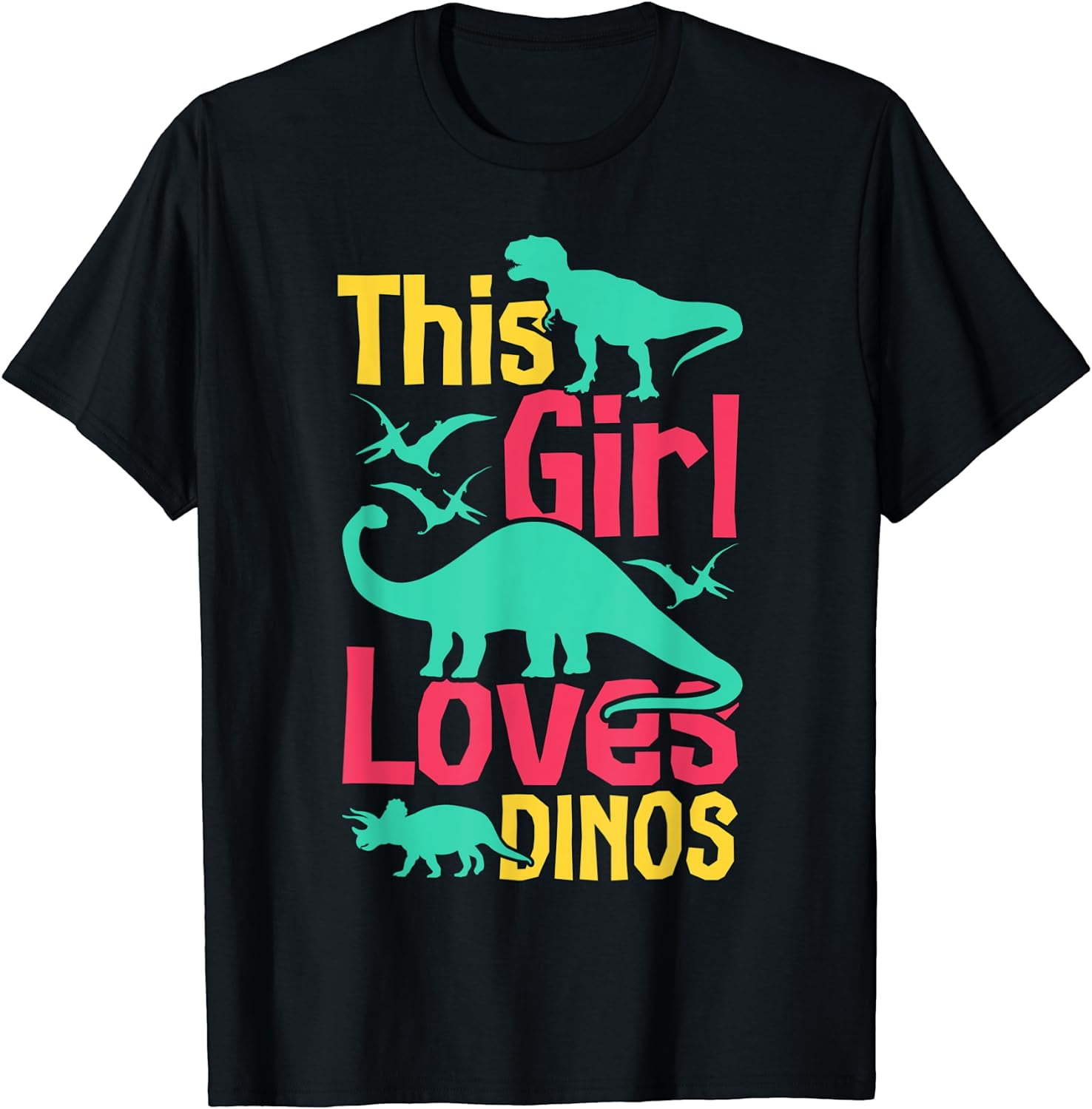 This Girl Loves Dinos Dinosaurs Quote Types of Dinosaurs T-Shirt ...