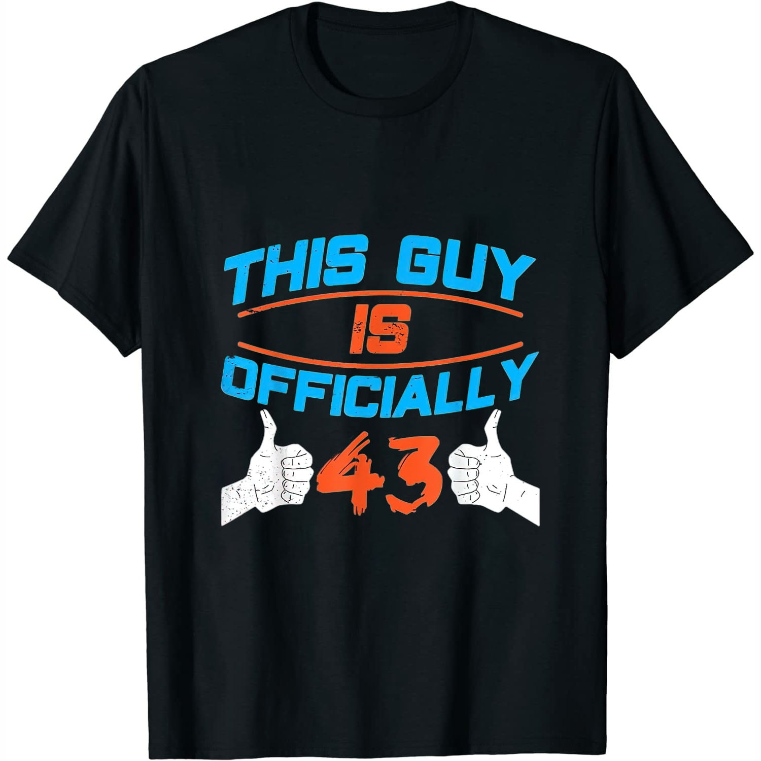 This Guy Is Officially 43 Guys Party Birthday Men Womens T-Shirt Black ...
