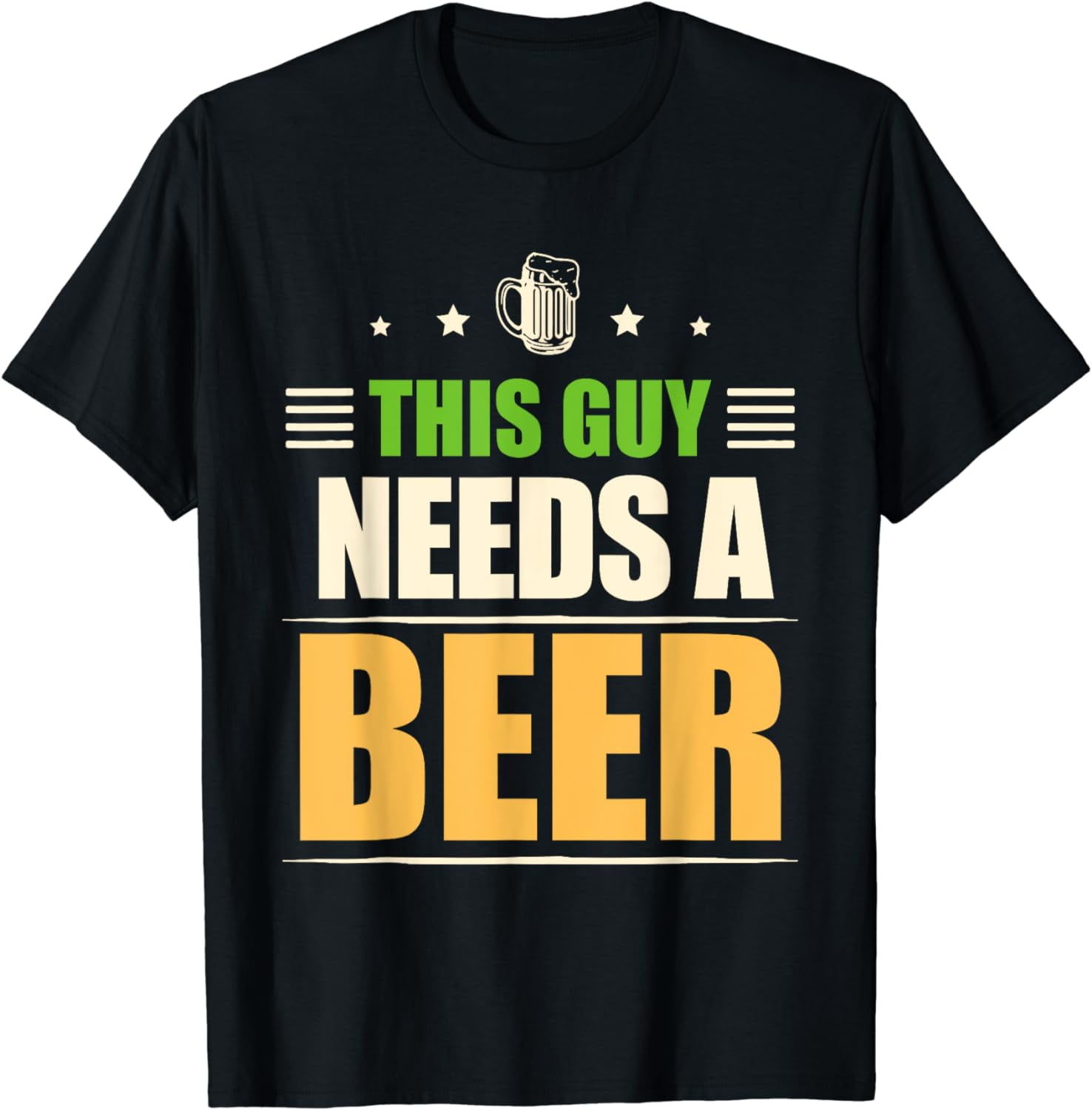 This Guy Needs A Beer Pun Beers Humor Drink Beer T-Shirt - Walmart.com