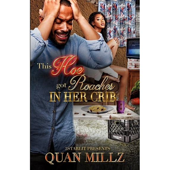This Hoe Got Roaches in Her Crib This Hoe Got Roaches In Her Crib: An ...