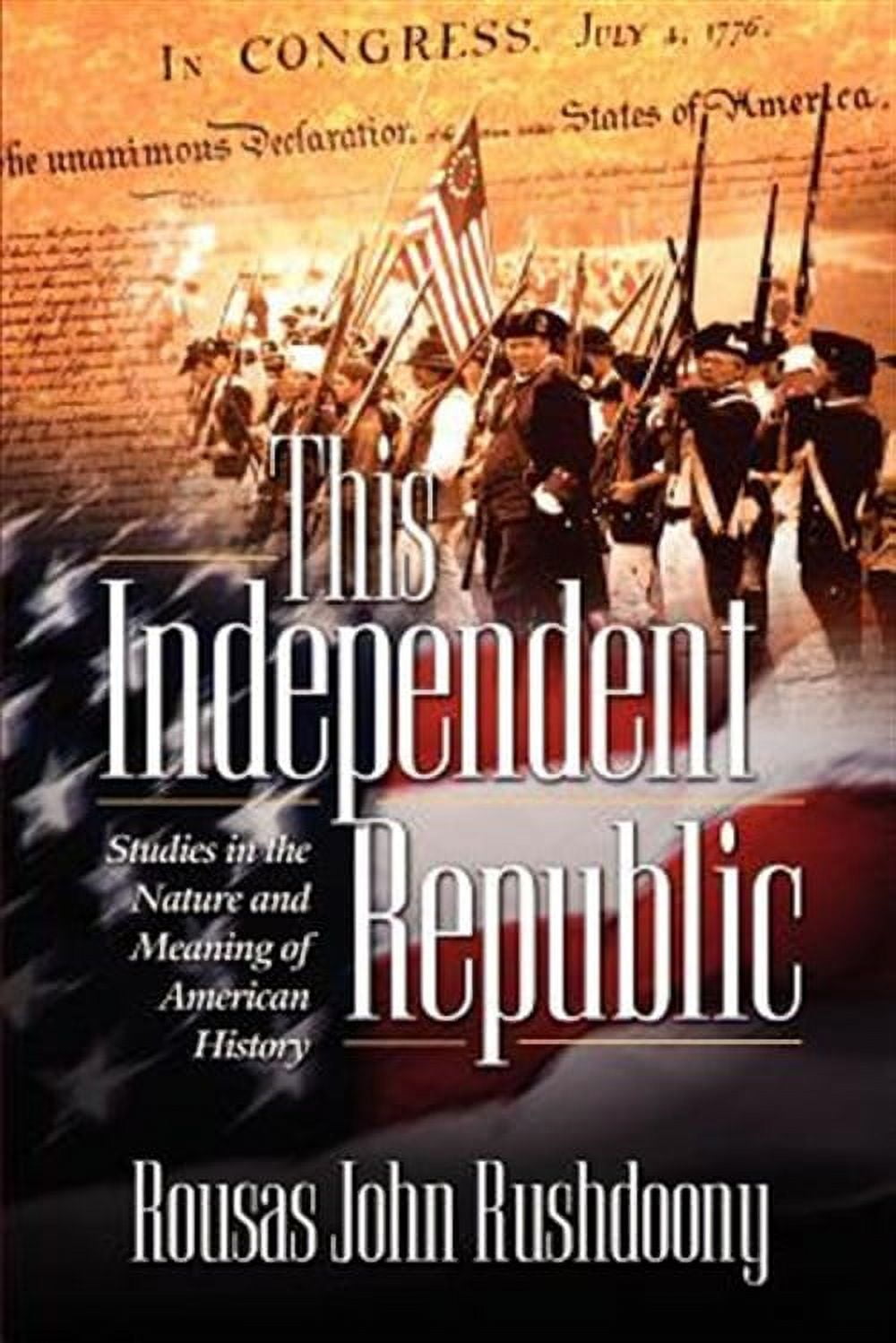 This Independent Republic -- John Rushdoony Rousas John Rushdoony ...