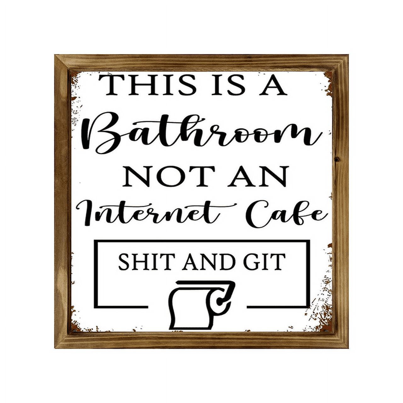 This Is A Bathroom Not An Internet Cafe Sign Funny Bathroom Signs Retro ...