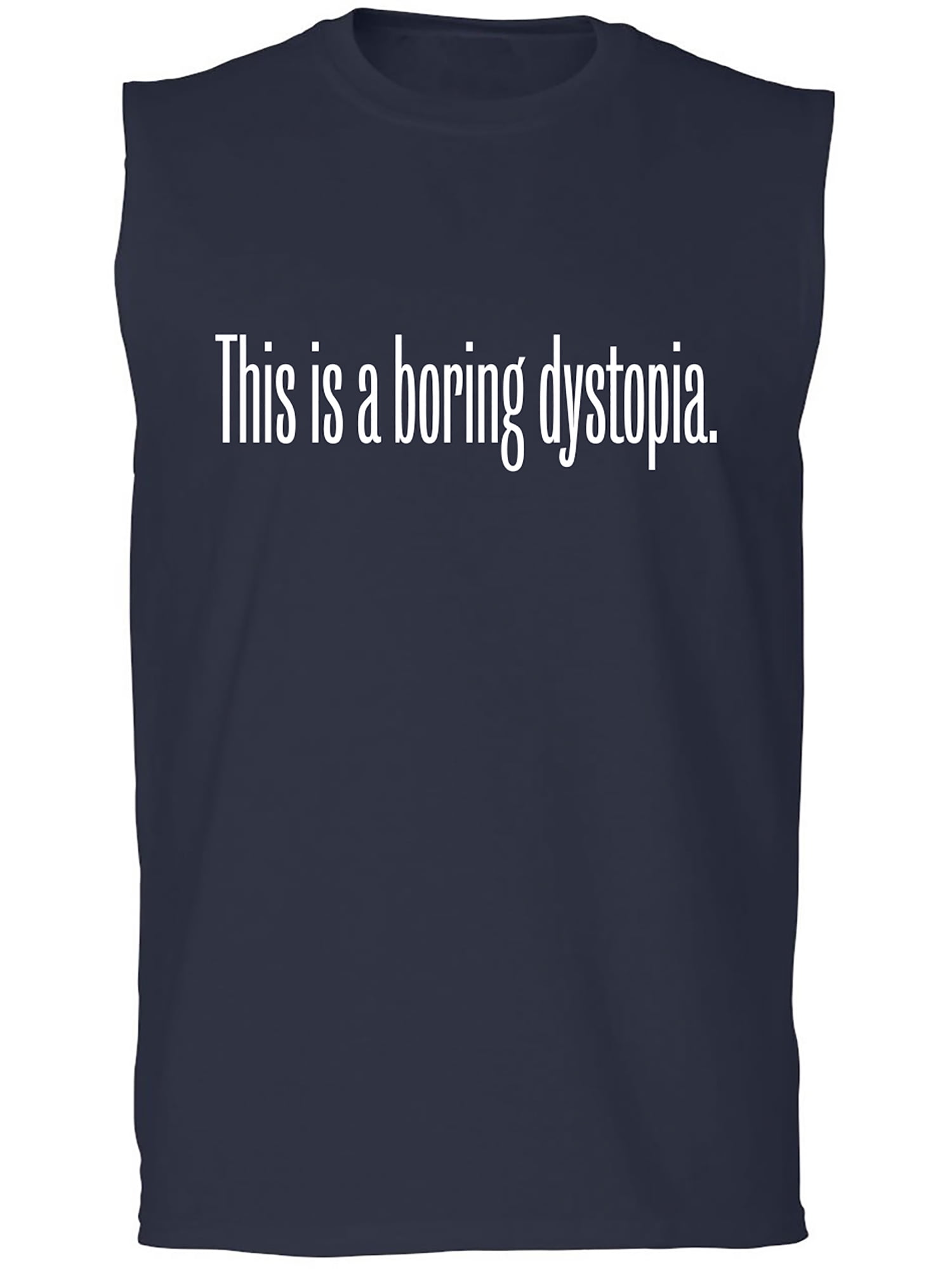 This Is A Boring Dystopia Adult Sleeveless Tee - Walmart.com