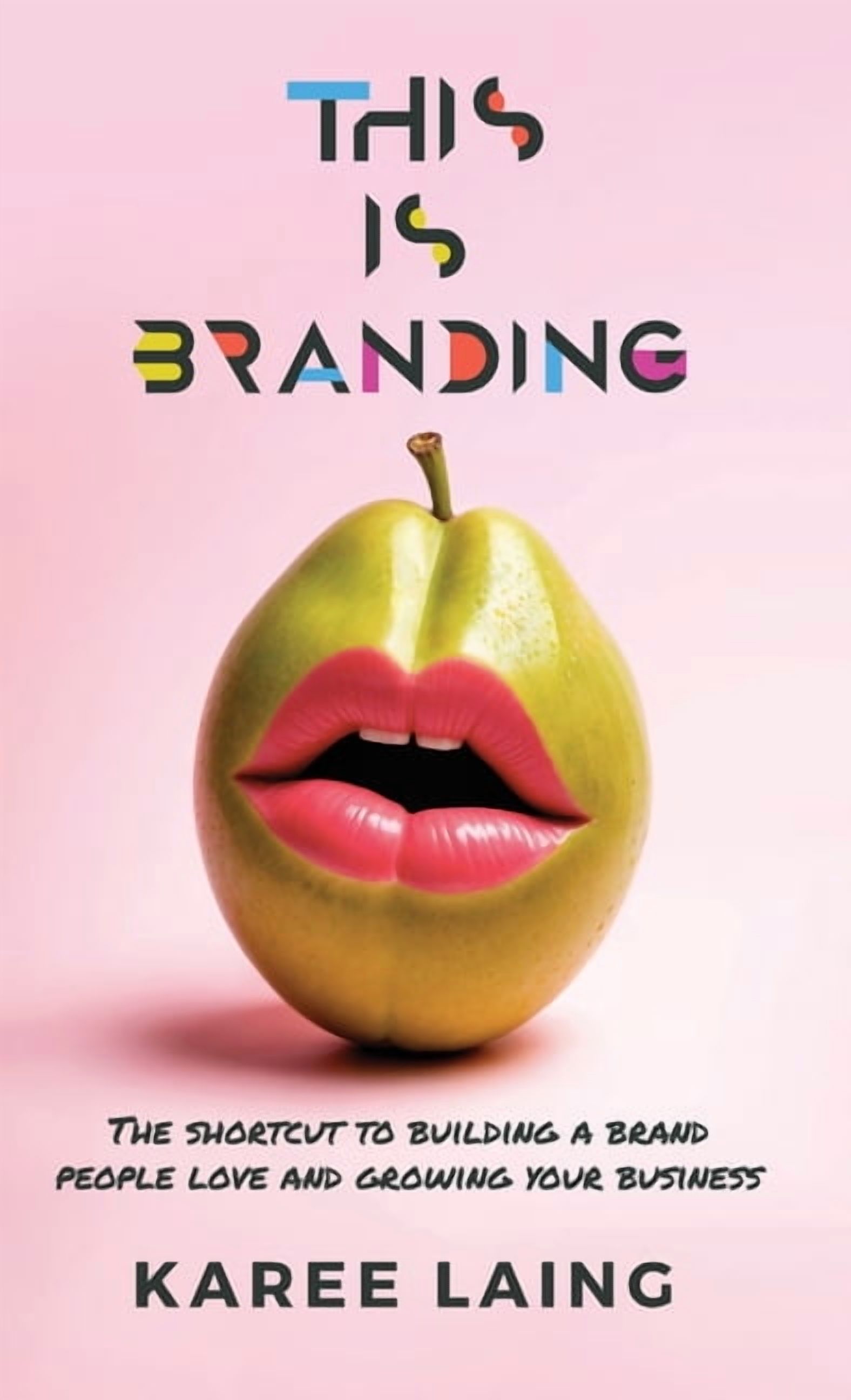 This Is Branding: The Shortcut to Building a Brand People Love and ...