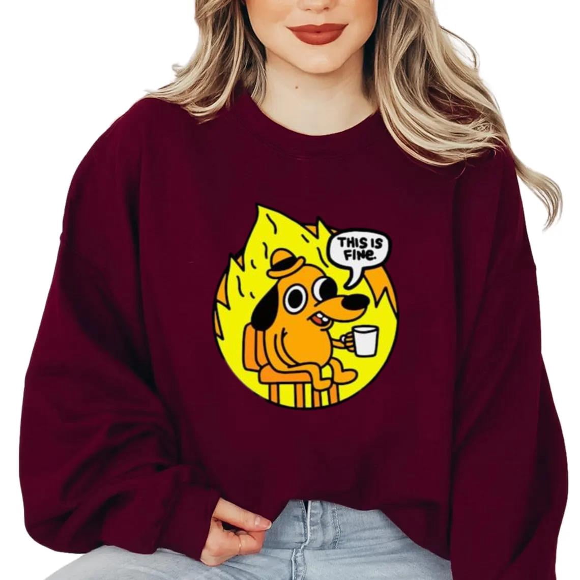 This Is Fine Funny Meme Dog Fire Chaos Everything Okay Sweatshirt, for ...