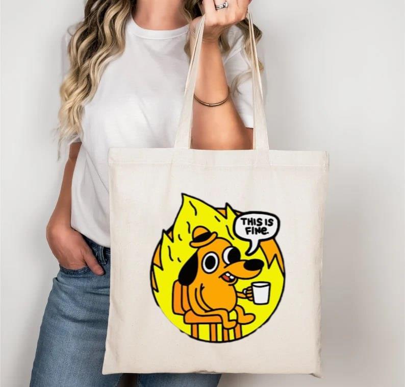 This Is Fine Funny Meme Dog Fire Chaos Everything Okay Tote Bag, a gift ...
