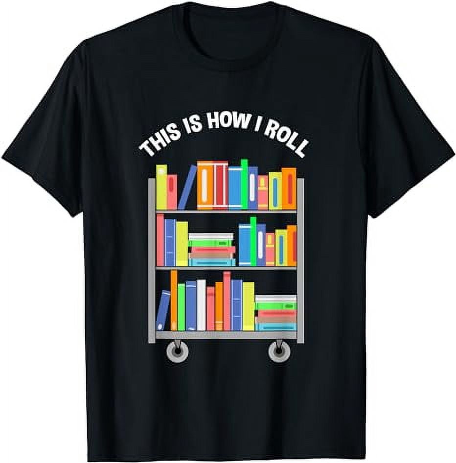 This Is How I Roll Book Librarian T-Shirt - Walmart.com