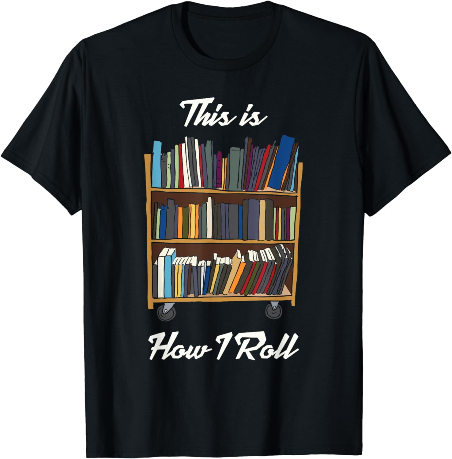 This Is How I Roll Librarian Library T-Shirt - Walmart.com