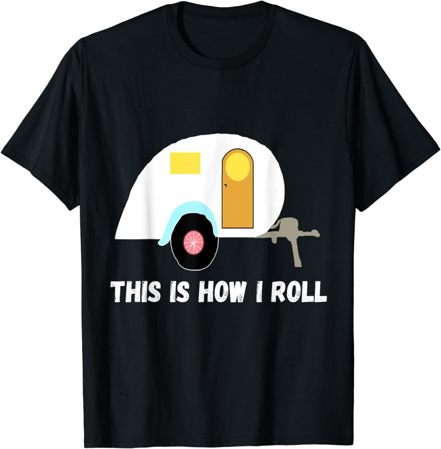 This Is How I Roll Teardrop Camper Travel Trailer RV Cotton T-Shirt ...