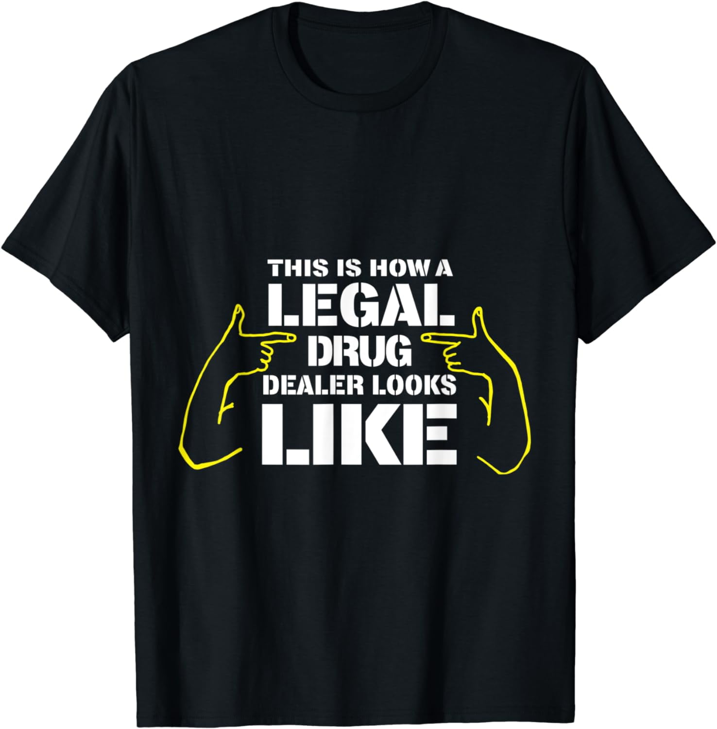 This Is How Legal Drug Dealer Looks Like Gift T-Shirt - Walmart.com