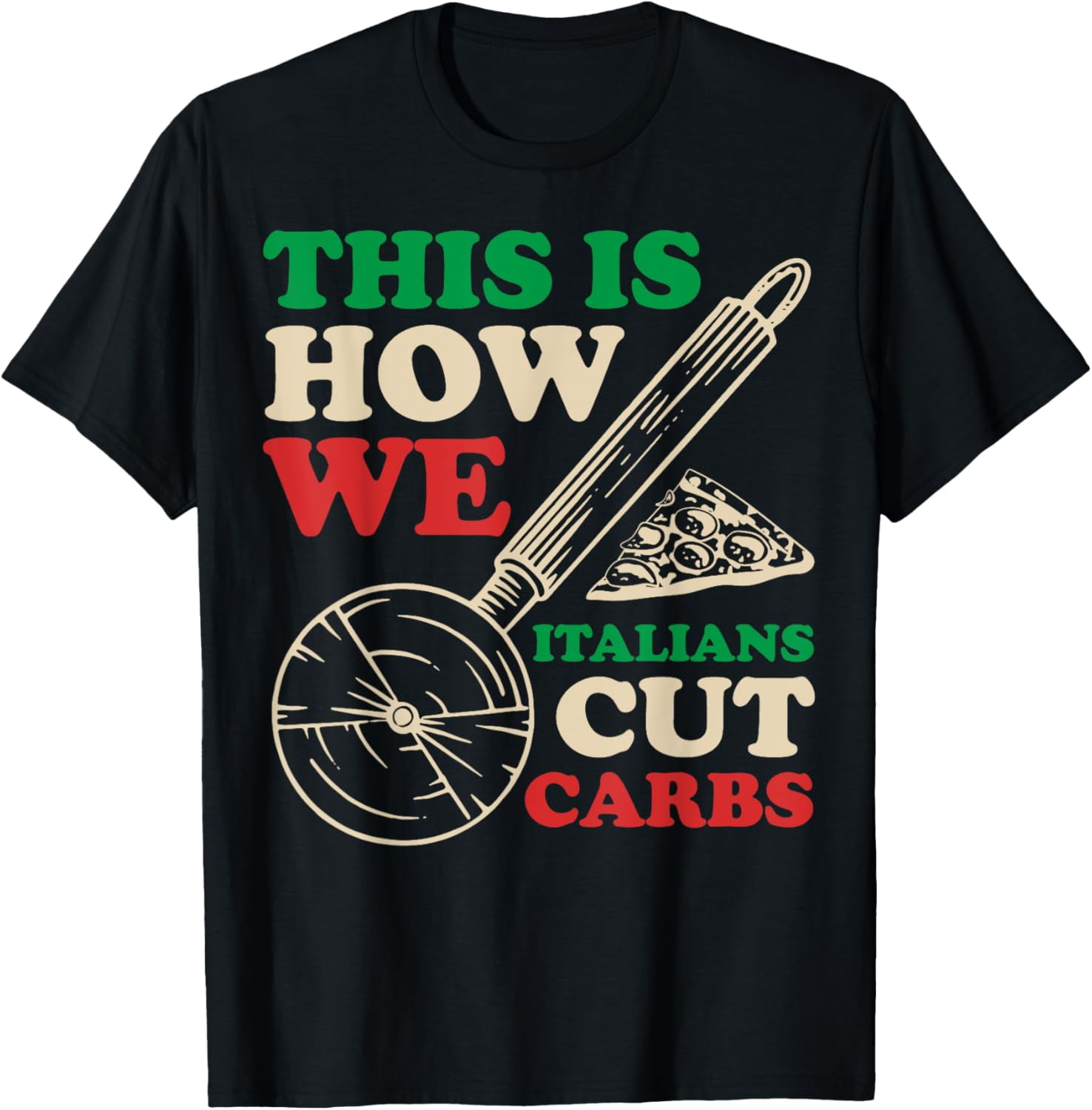 This Is How We Italians Cut Carbs Italian Food Funny Italian T-Shirt ...
