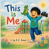 This Is Me: A Sweet Story About Understanding, Big Feelings, and Being ...