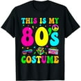 This Is My 80s Costume 80's Party 1980s Halloween Costume T-Shirt ...
