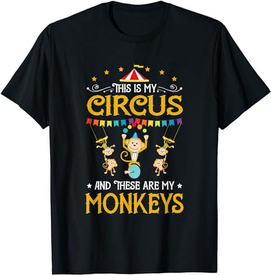 This Is My Circus And These Are My Monkeys Carnival T-Shirt - Walmart.com