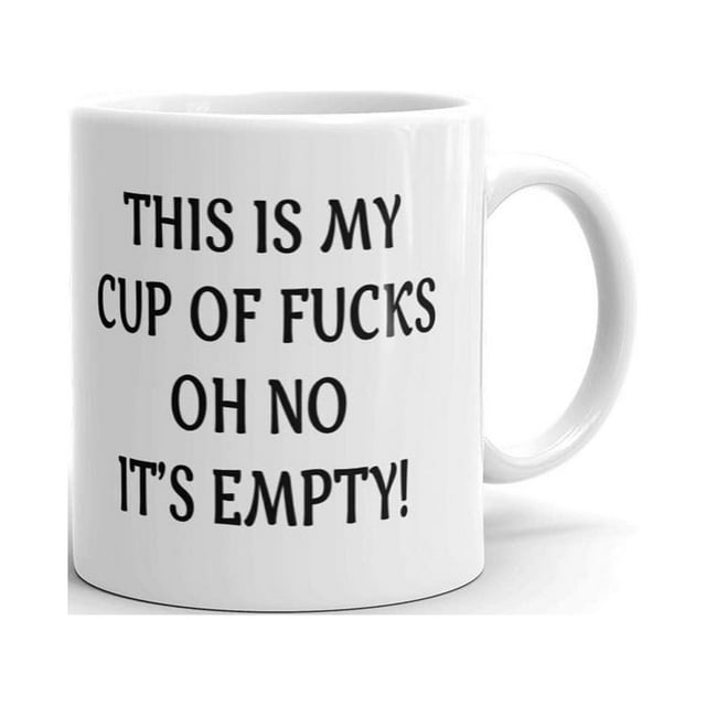 This Is My Cup Of Fs Oh No Its Empty Coworker Funny Coffee Tea