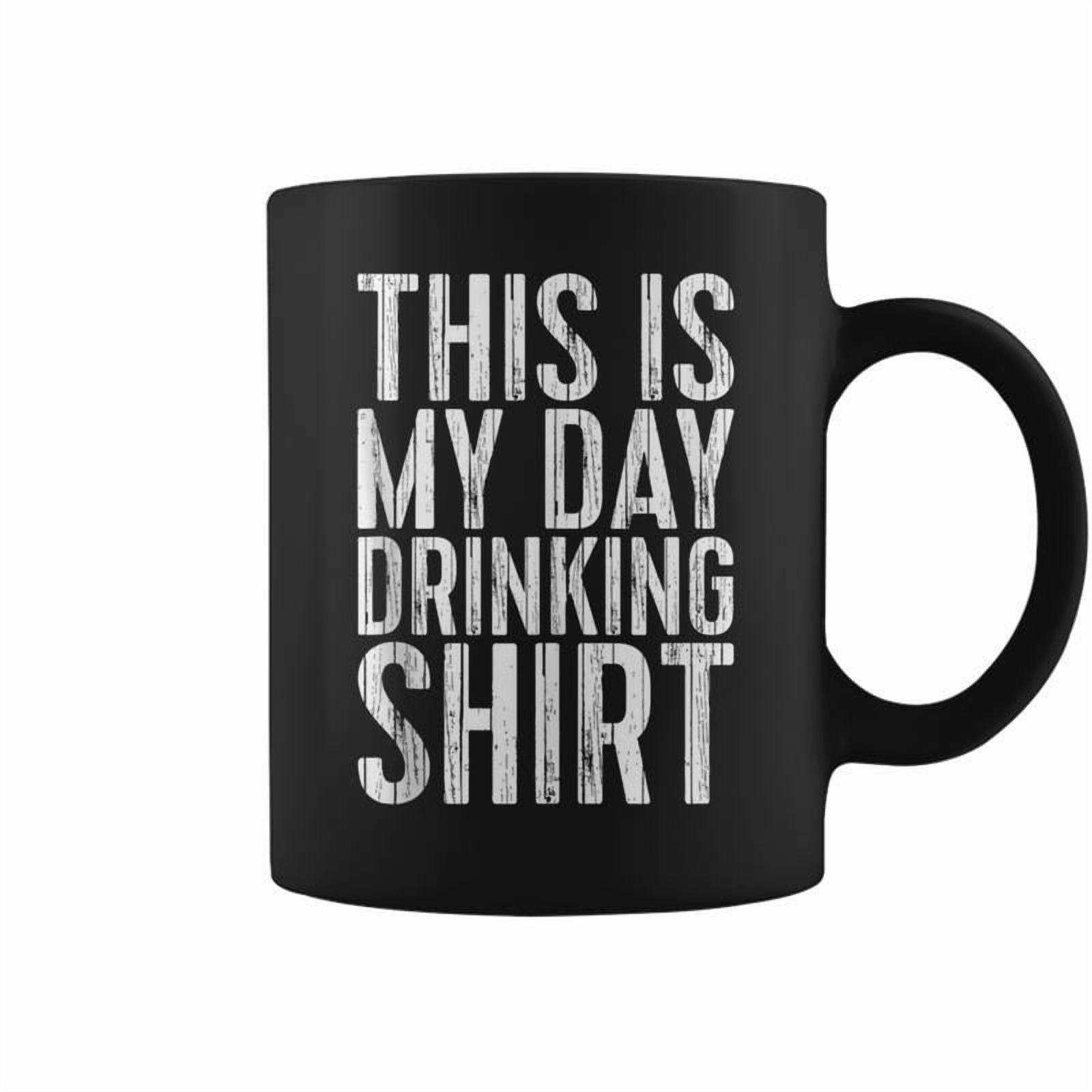 This Is My Day Drinking Drinking Coffee Mugs - Walmart.com