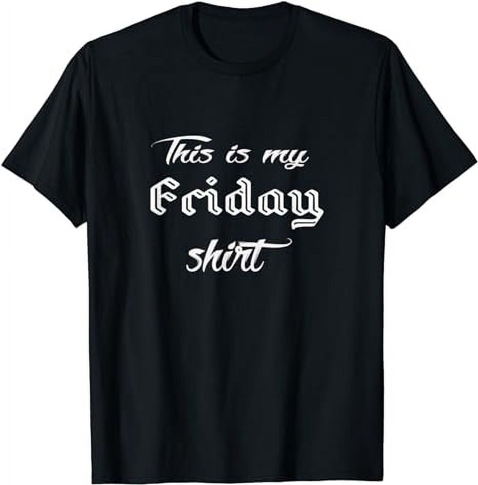 This Is My Day Of The Week Friday Design t shirt Gift - Walmart.com