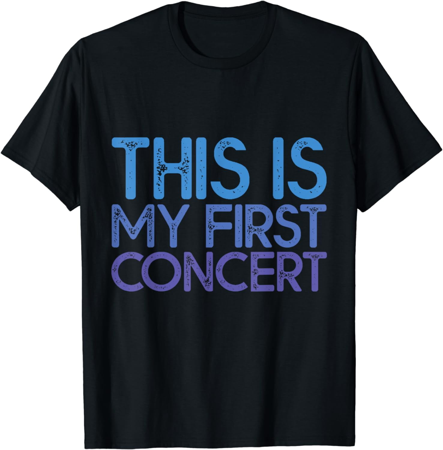 This Is My First Concert ------ T-Shirt mens t shirt，black，women，funny ...