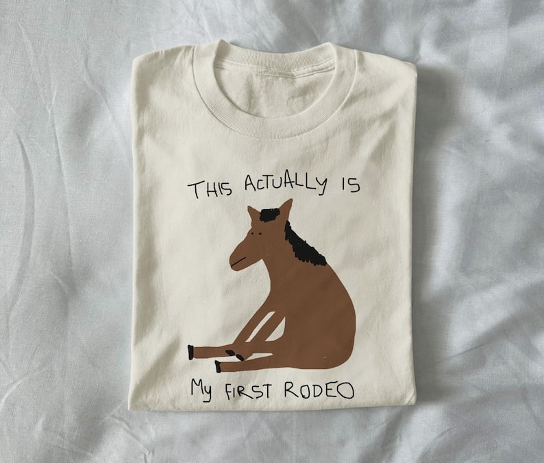 This Is My First Rodeo – Cowboy Meme Tee with Silly and Weird Vibes ...