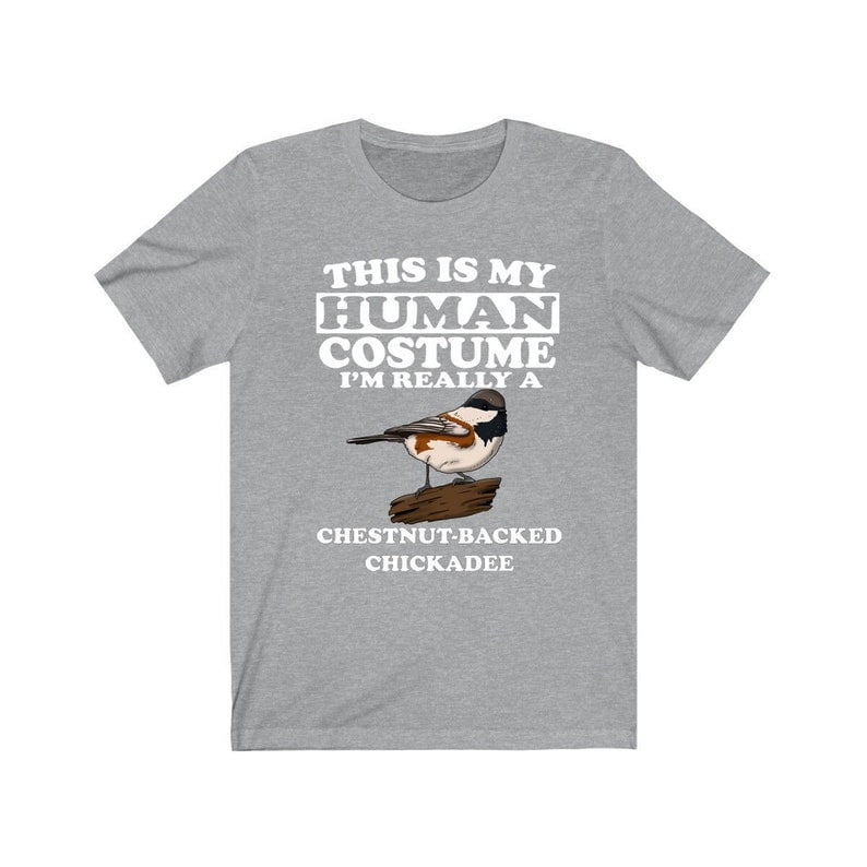 This Is My Human Costume I'm Really A Chickadee Bird Shirt, Chickadee ...
