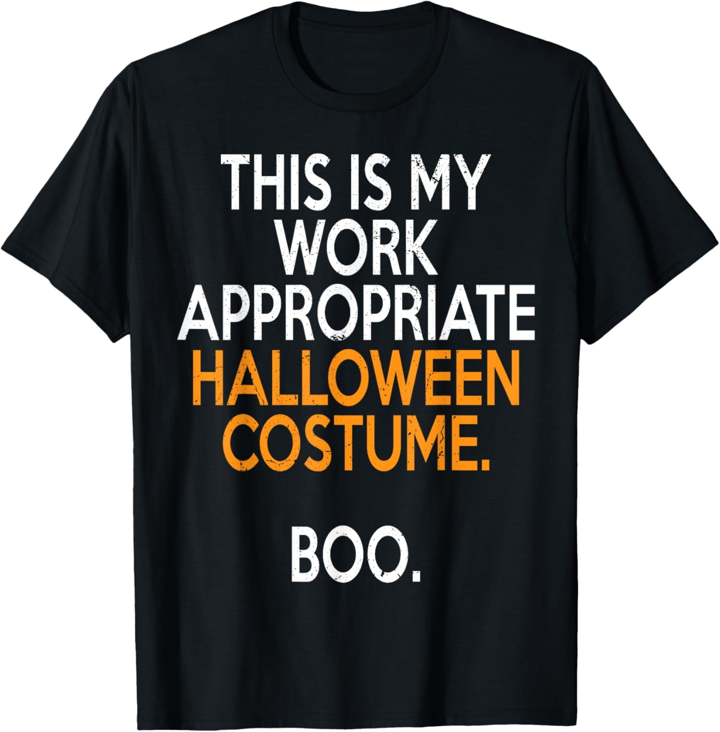 This Is My Work Appropriate Halloween Costume Boo Funny T-Shirt ...