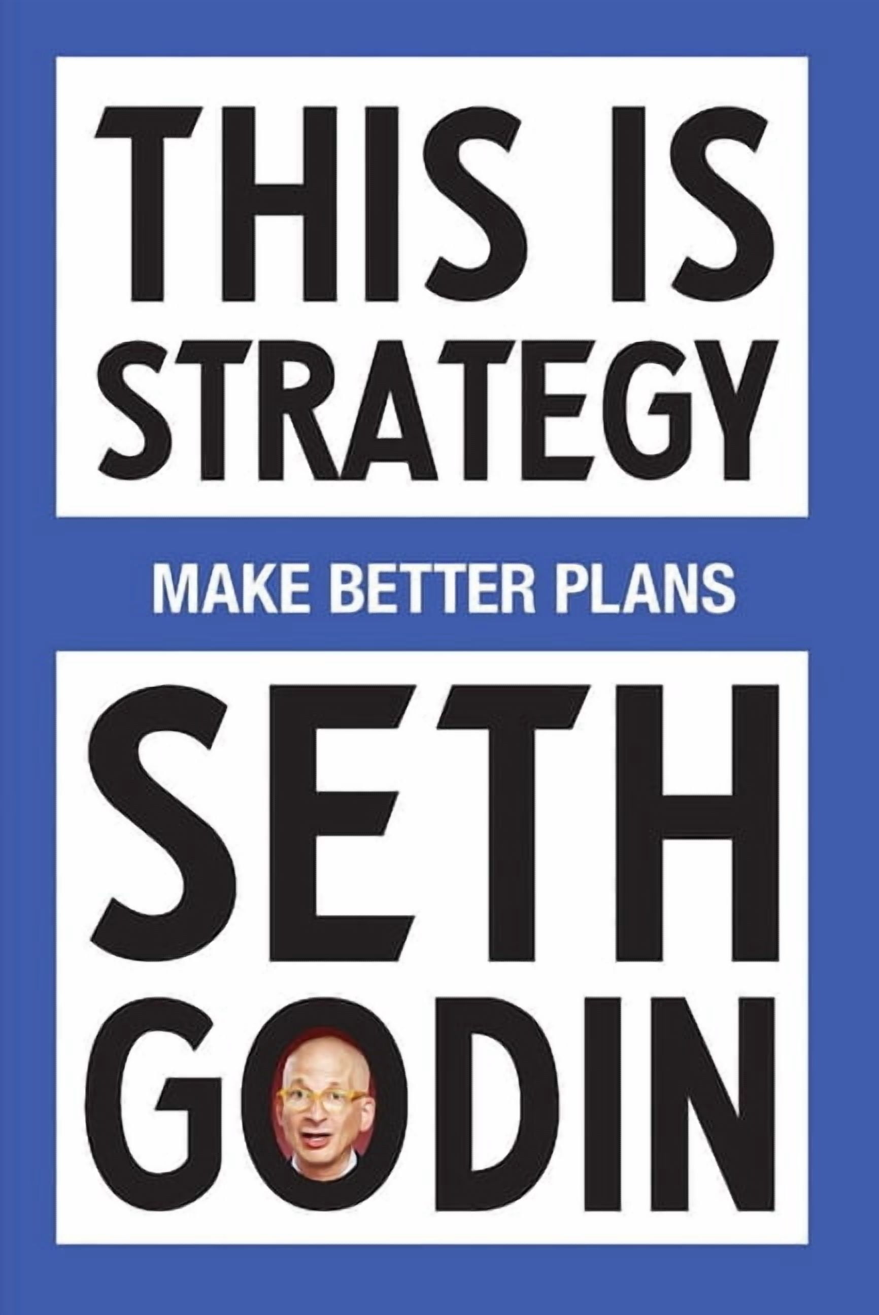 This Is Strategy: Make Better Plans (Create a Strategy to Elevate Your ...