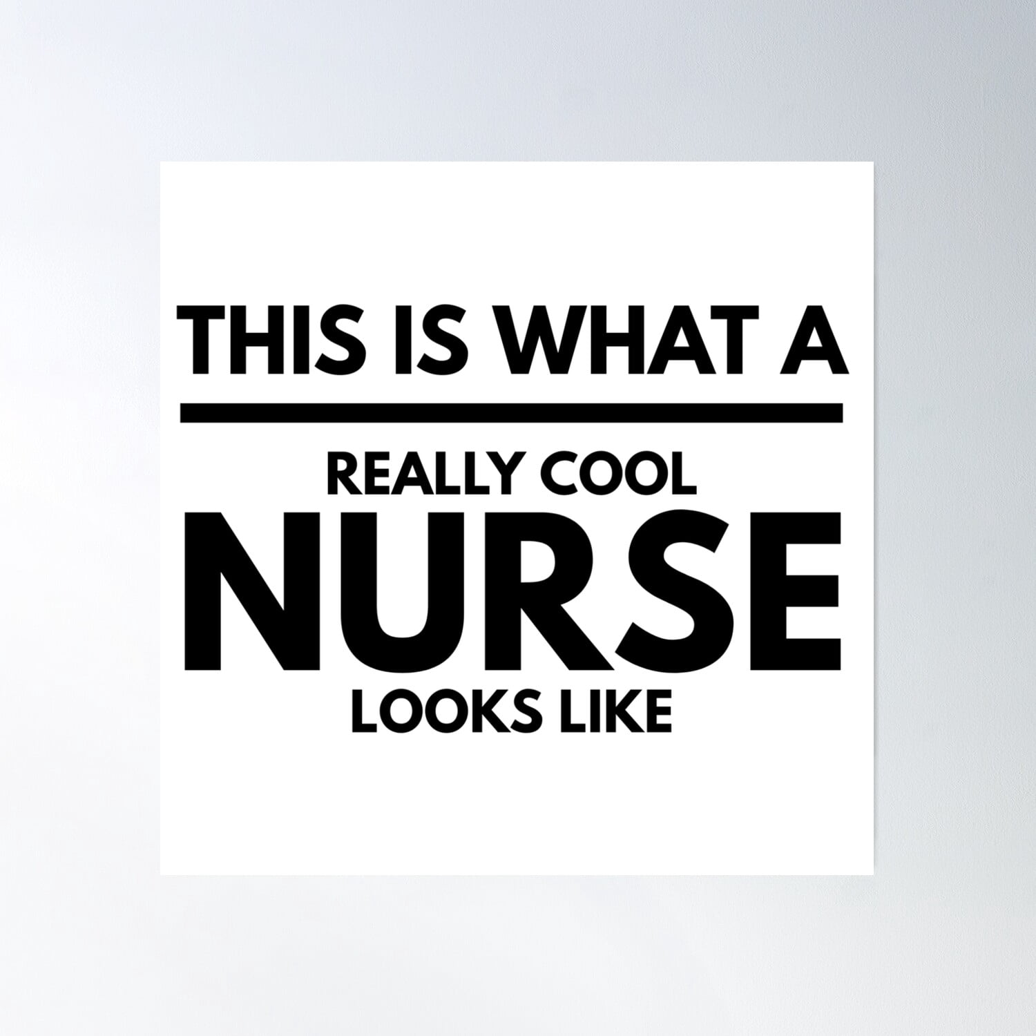 This Is What A Really Cool Nurse Looks Like Poster Wall Art, Modern ...