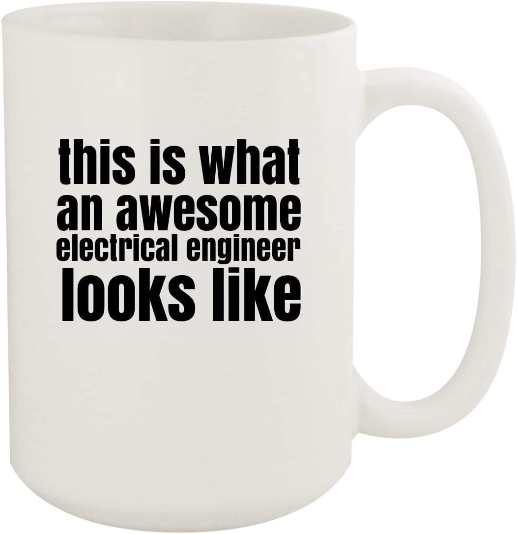 This Is What An Awesome Electrical Engineer Looks Like - 15oz White ...