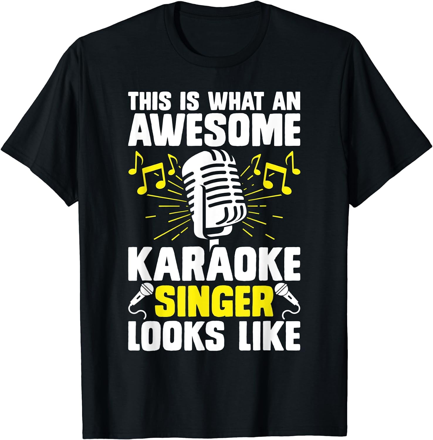This Is What An Awesome Karaoke Singer Looks Like T-Shirt - Walmart.com